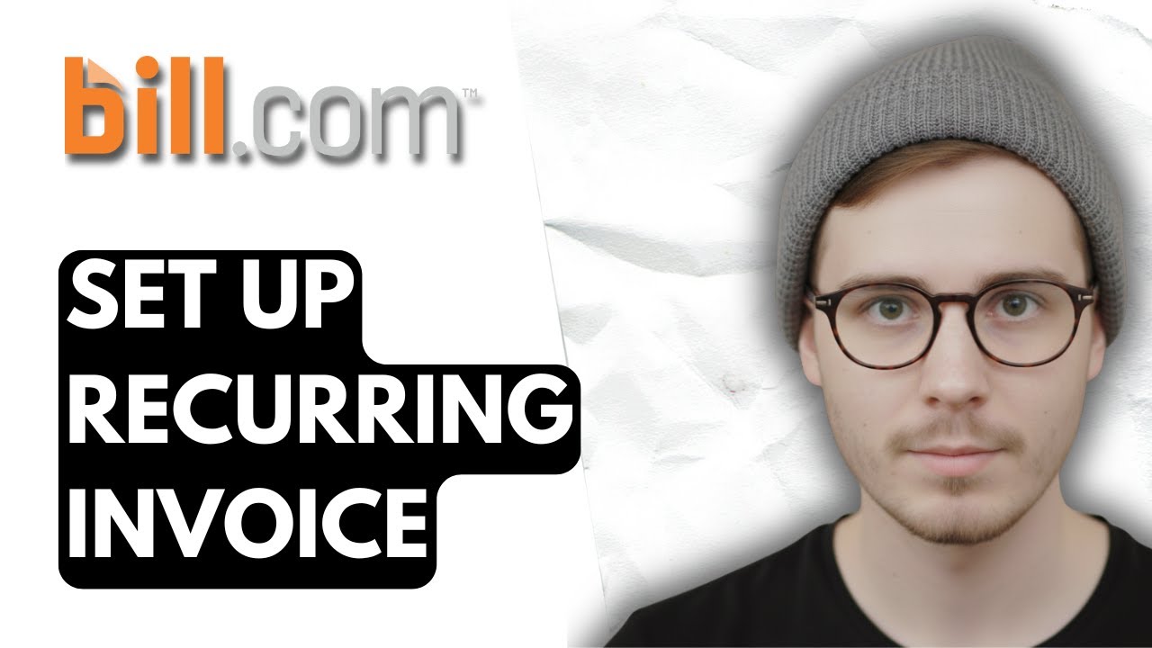 How To Set Up Recurring Invoice In Bill.com [2026 Guide] - YouTube
