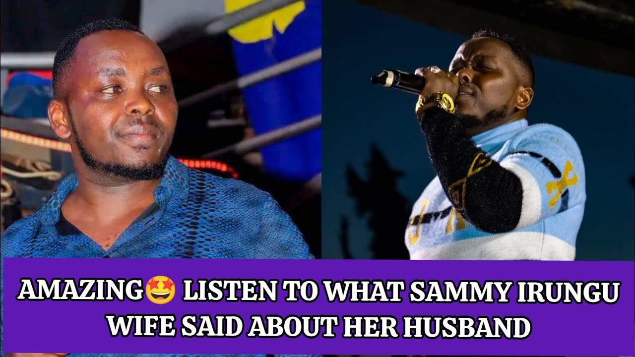 AMAZING🤩 SAMMY IRUNGU WIFE SAID THIS ABOUT HER HUSBAND - YouTube