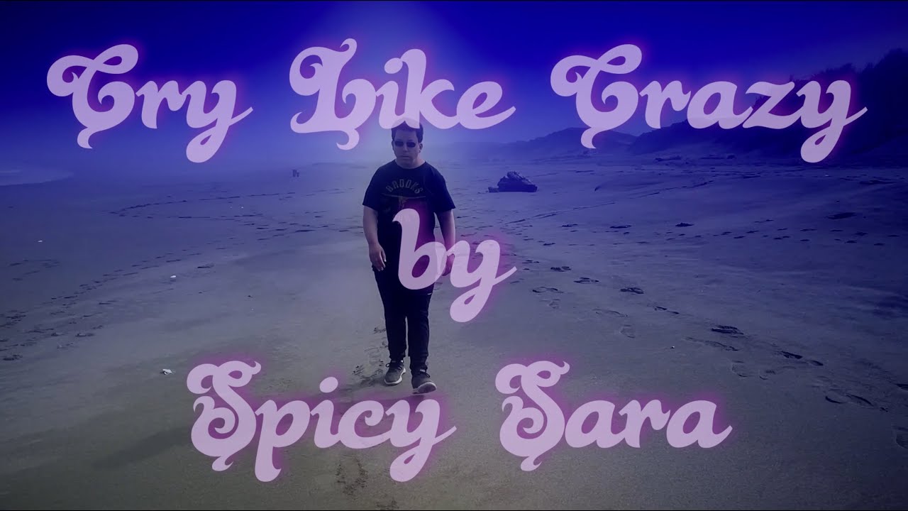 Spicy Sara - Cry Like Crazy - YouTube
