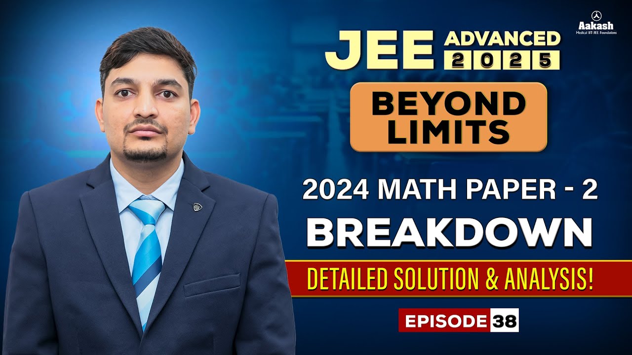 JEE Advanced 2025: Beyond Limits (EP-38 ) | 2024 Math Paper-2 with ...