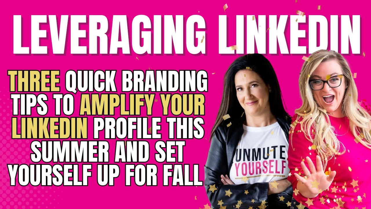 Leveraging LinkedIn – Three Quick Branding Tips to Amplify Your ...
