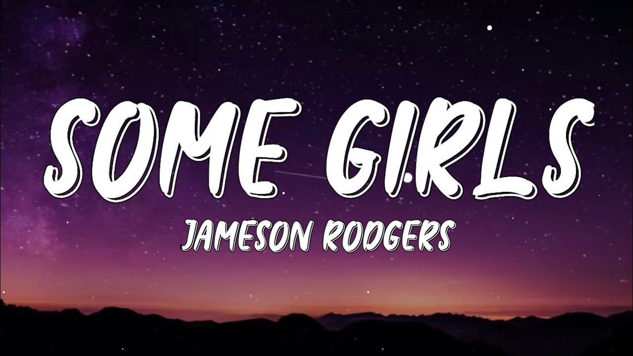Jameson Rodgers - Some Girls (Lyrics) - YouTube