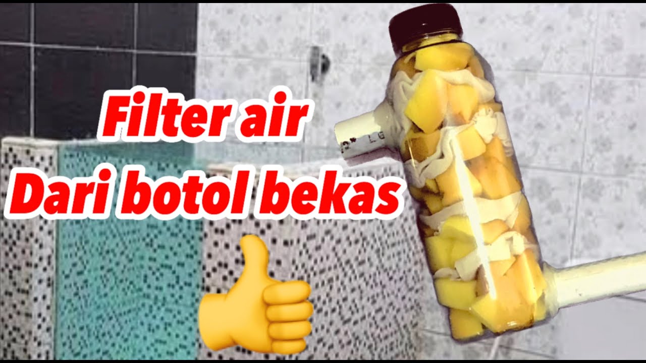 Tutorial membuat Filter air dari botol bekas (air jadi bersih) - YouTube
