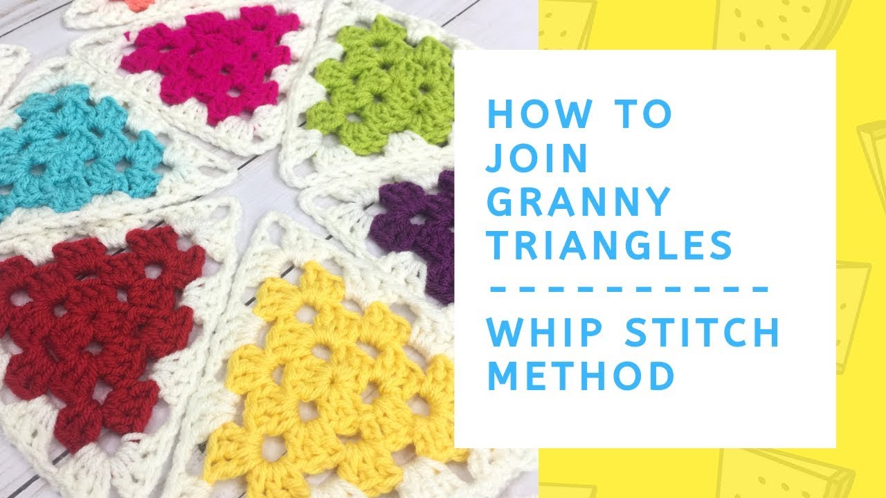 How to Join Granny Triangles - Whip Stitch Method - Crochet Tutorial ...