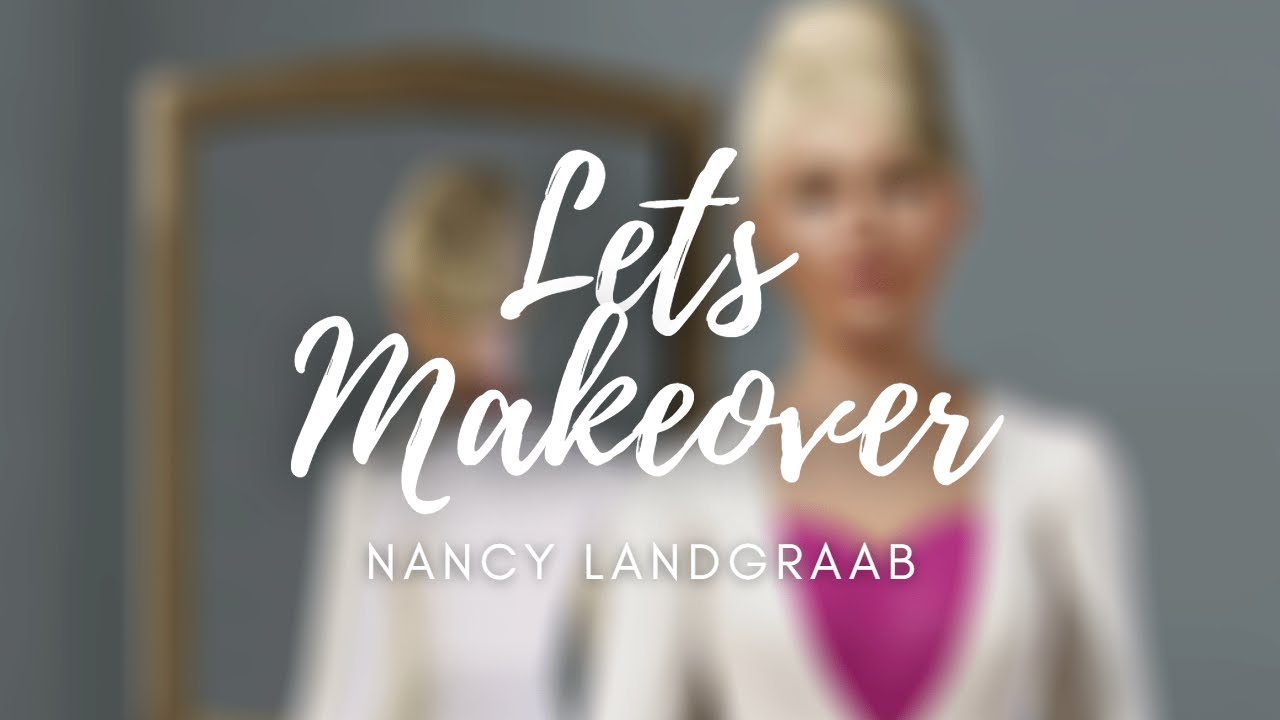 Let's Makeover | Nancy Landgraab | Sims 3 - YouTube