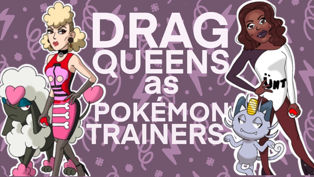 Drag queens as Pokémon Trainers part 3! - YouTube