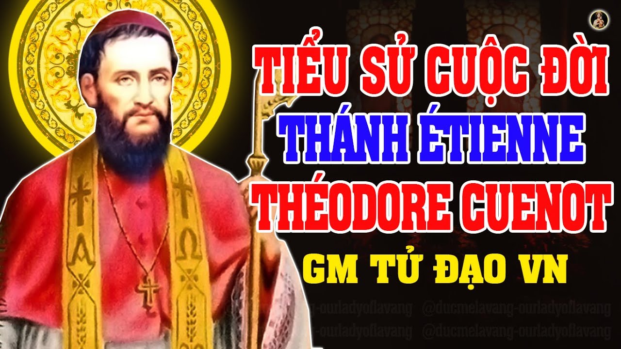 Tiểu Sử Cuộc Đời Thánh Etienne Cuenot Thể | TỪ KHỔ HÌNH ĐẾN VINH QUANG ...