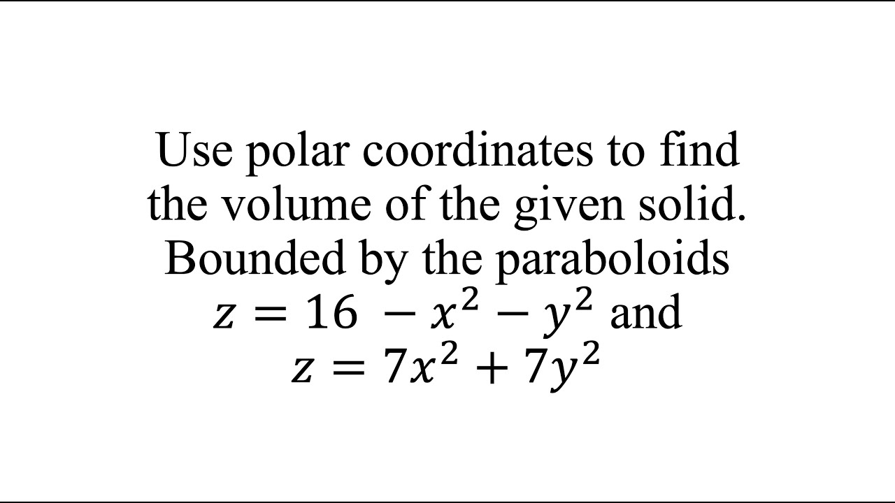 Use Polar Coordinates To Find The Volume Of The Given Solid YouTube use-polar-coordinates-to-find-the-volume-of-the-given-solid-youtube