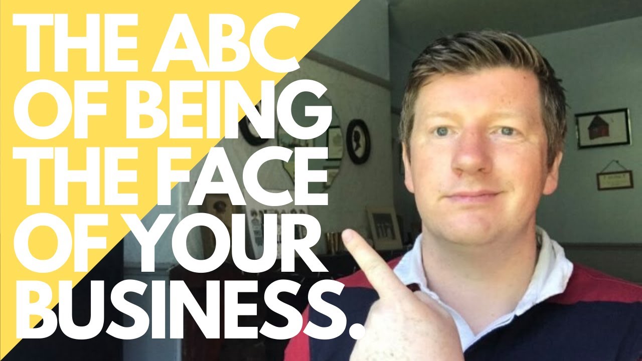 The ABC of Being the Face of Your Business - YouTube