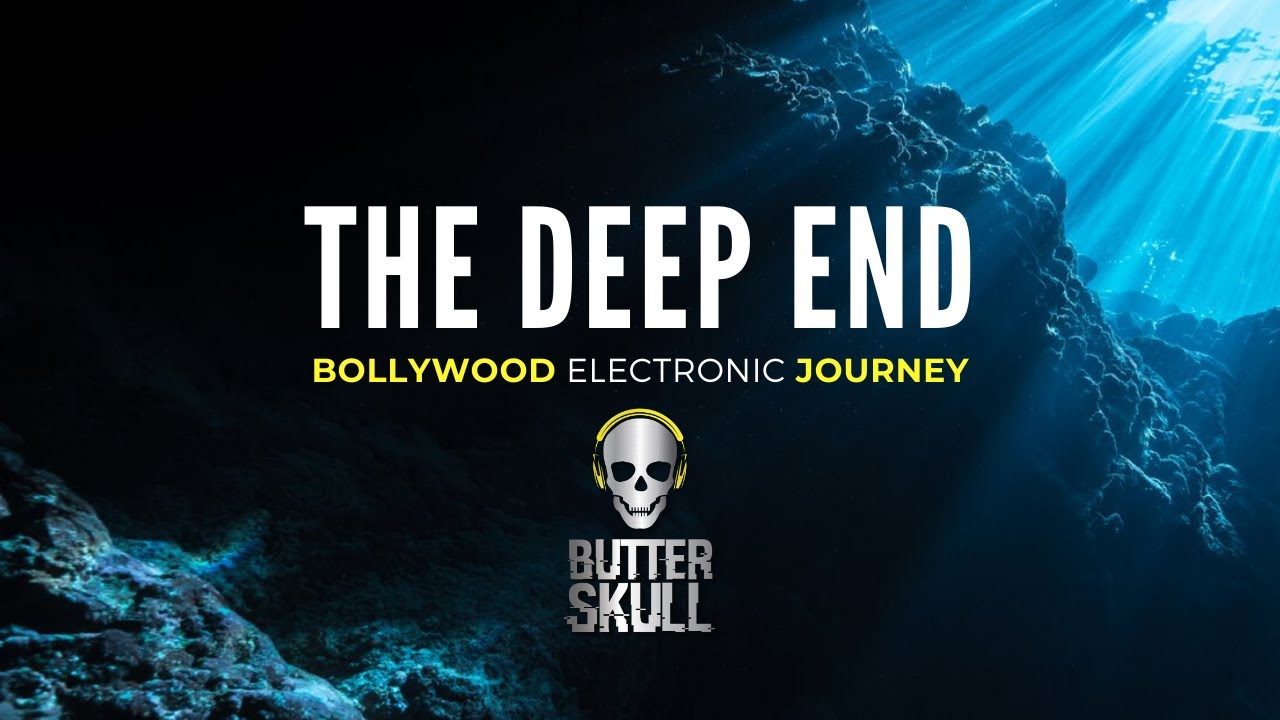 The DEEP END | A Bollywood Electronic & Deep House Journey | DJ Butter ...