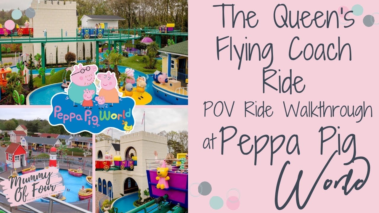 PEPPA PIG WORLD THE QUEEN'S FLYING COACH RIDE POV WALKTHROUGH PAULTON'S ...