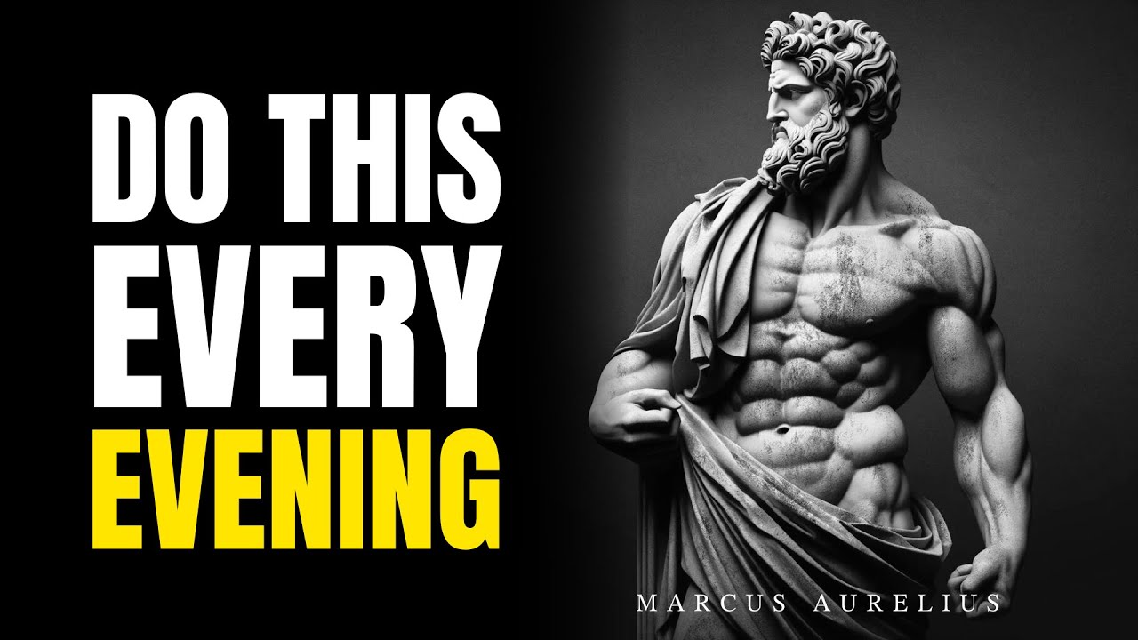 7 Things To Do In Your Evenings - Marcus Aurelius (Stoicism Evening ...