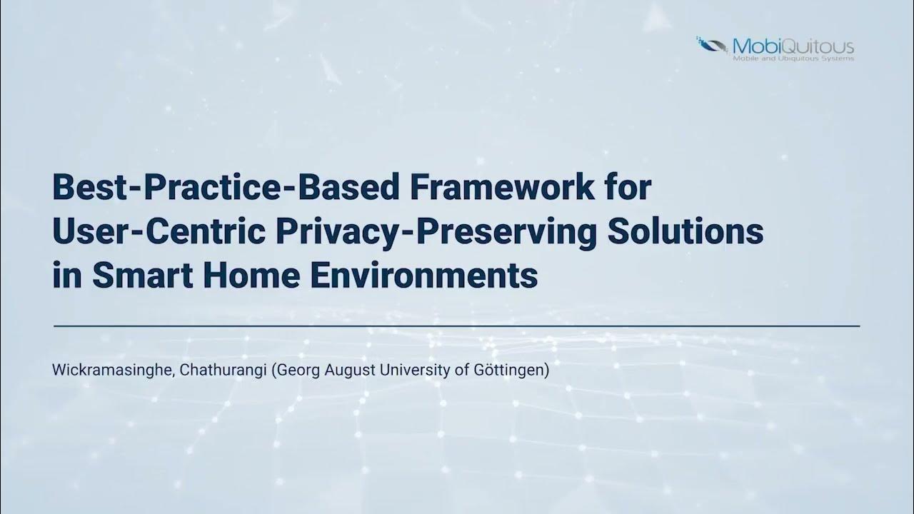 Best Practice Based Framework for User Centric Privacy Preserving Solutions in Smart Home Env ...