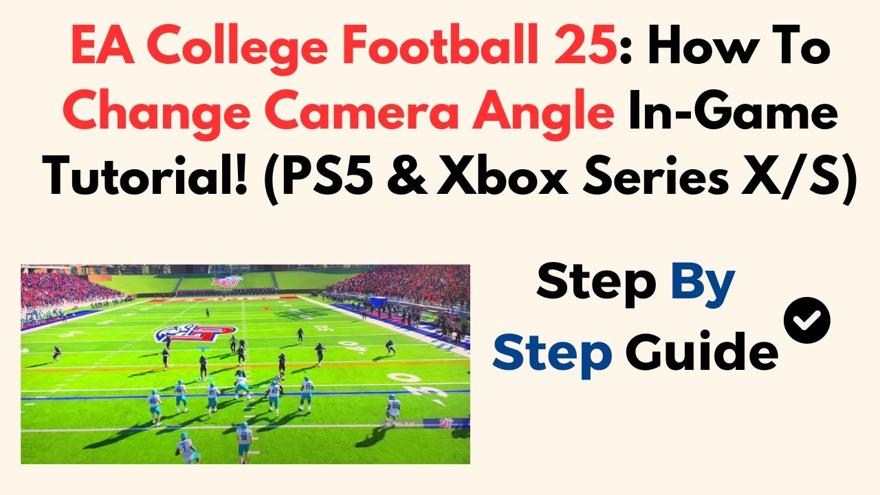 EA College Football 25: How To Change Camera Angle In Game (PS5 & Xbox ...