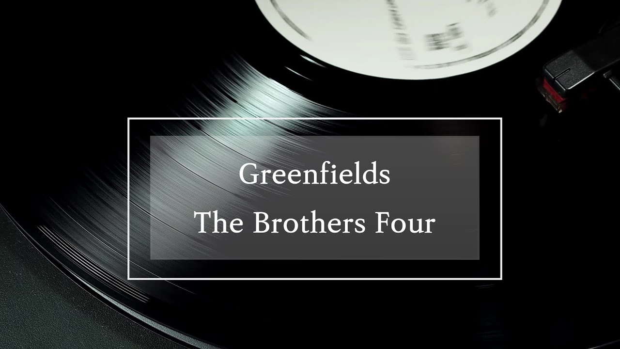 Greenfields - The Brothers Four - YouTube