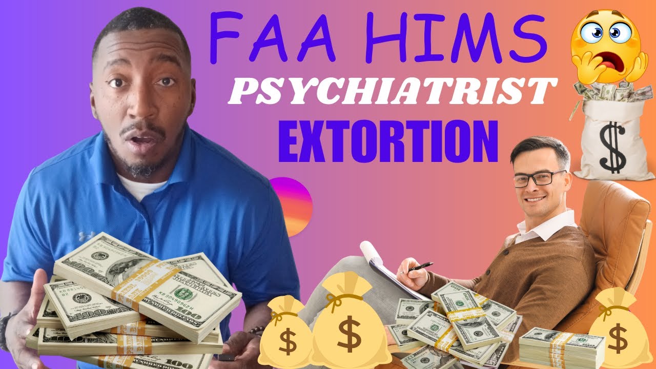 FAA HIMS Psychiatrist Extorts Me And Takes Full Advantage Of My ...