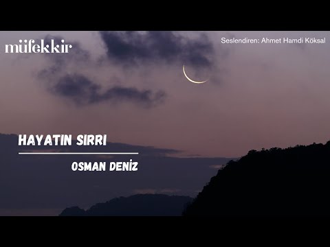 Hayatın Sırrı – Osman Deniz | Seslendiren: Ahmet Hamdi Köksal