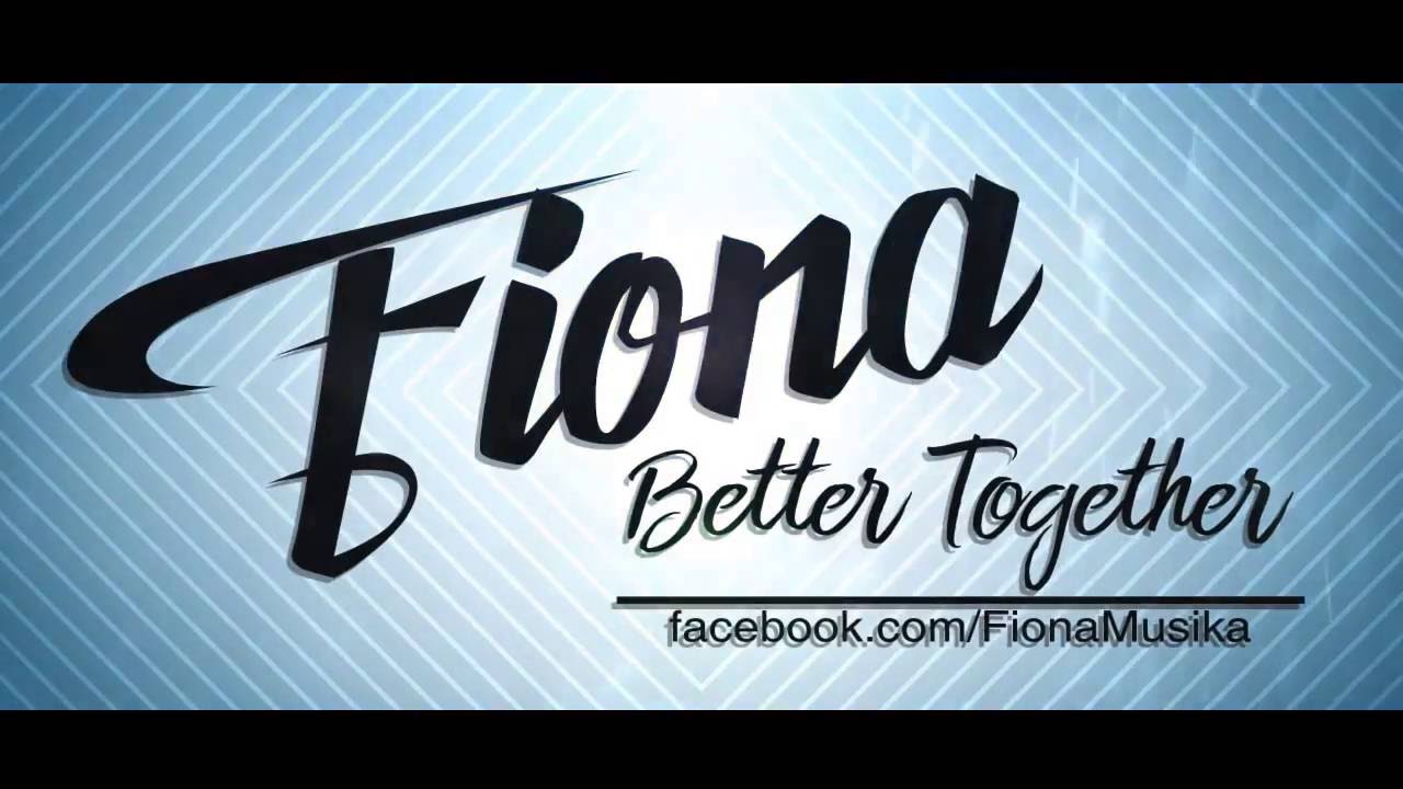 FIONA - Better Together (Official Lyric Video) - YouTube
