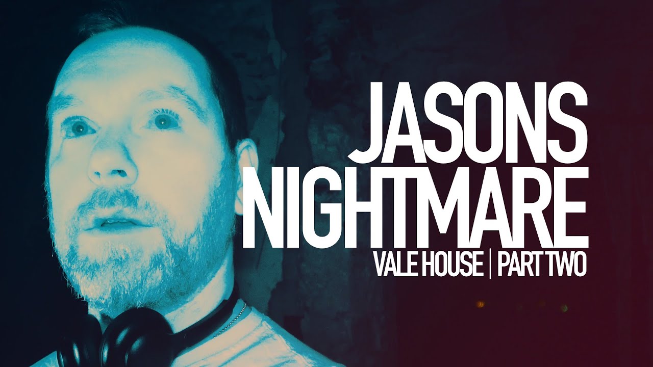 Jason's Nightmare | Vale House | Part 2 | Paranormal Investigation 4k ...
