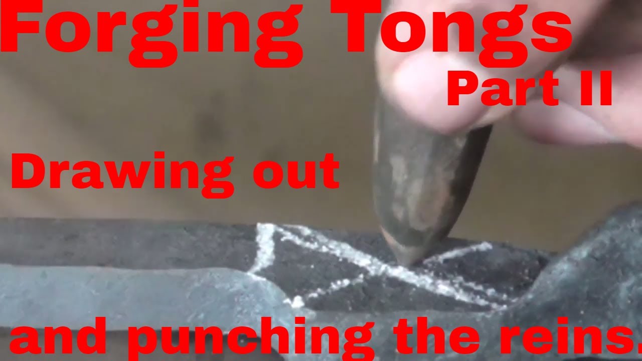Forging Tongs Part II drawing out and punching the reins Complete ...