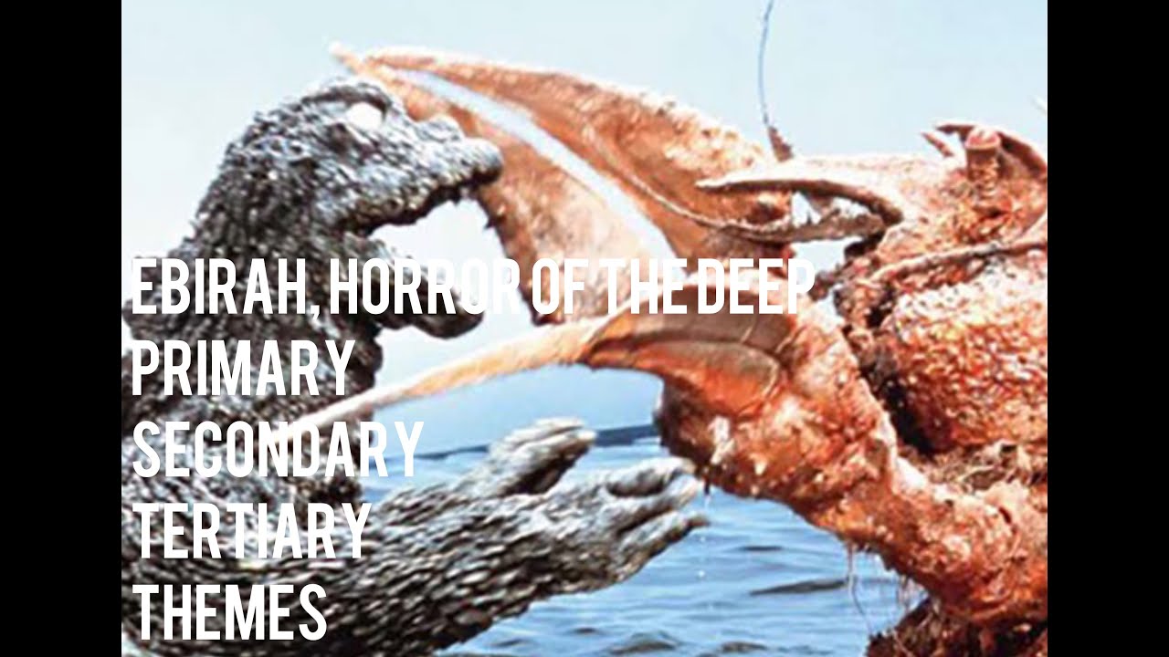 Ebirah, Horror of the Deep: Primary, Secondary, and Tertiary themes ...