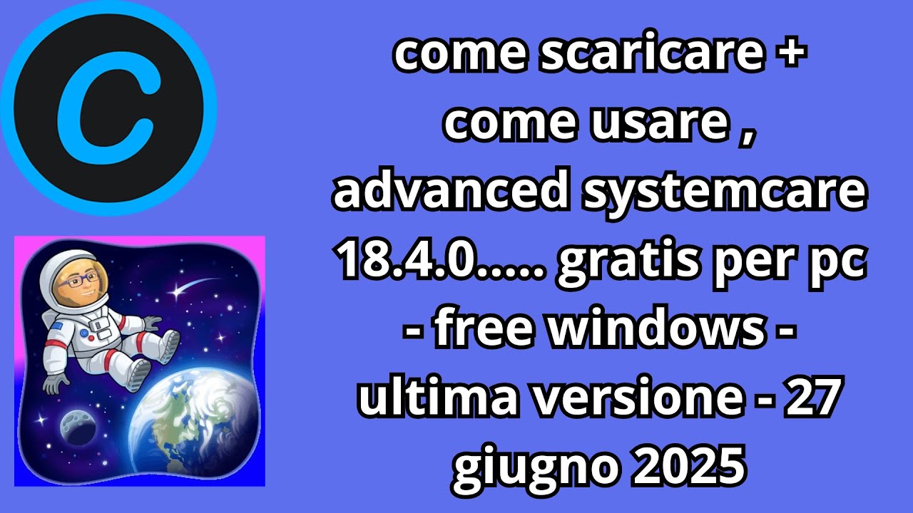 come scaricare + come usare , advanced systemcare 18.4.0 - free windows ...
