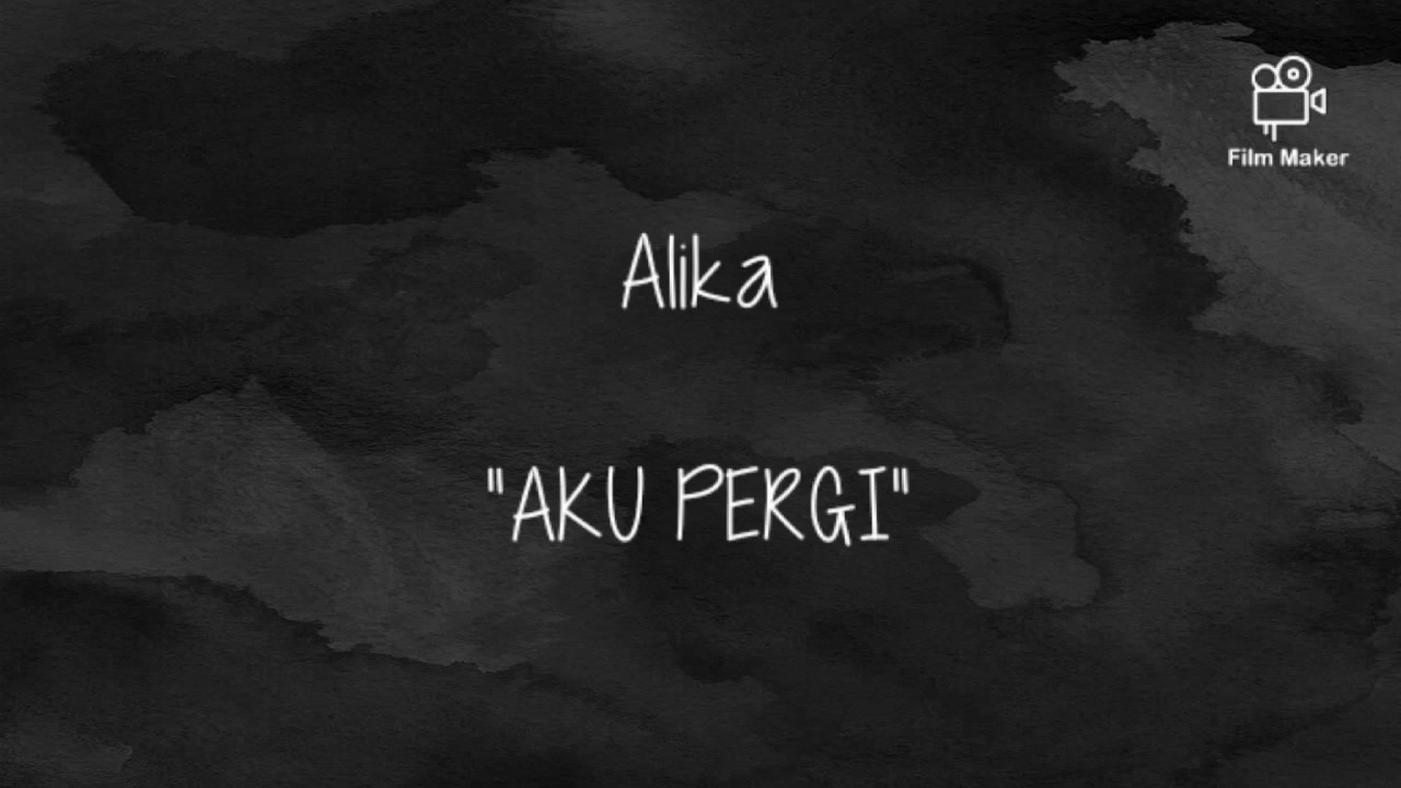 Alika - Aku Pergi (lirik) - YouTube