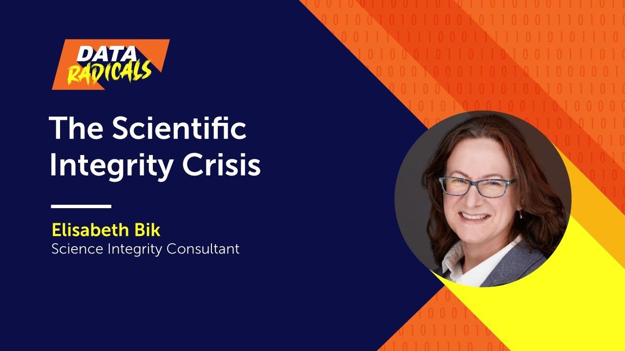 The Scientific Integrity Crisis with Dr. Elisabeth Bik | Data Radicals ...