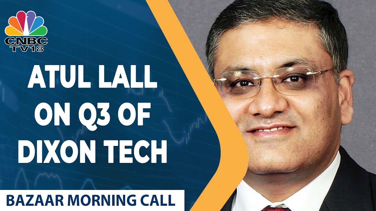 Atul Lall Of Dixon Technologies Shares His Views On The Firm's Q3 ...