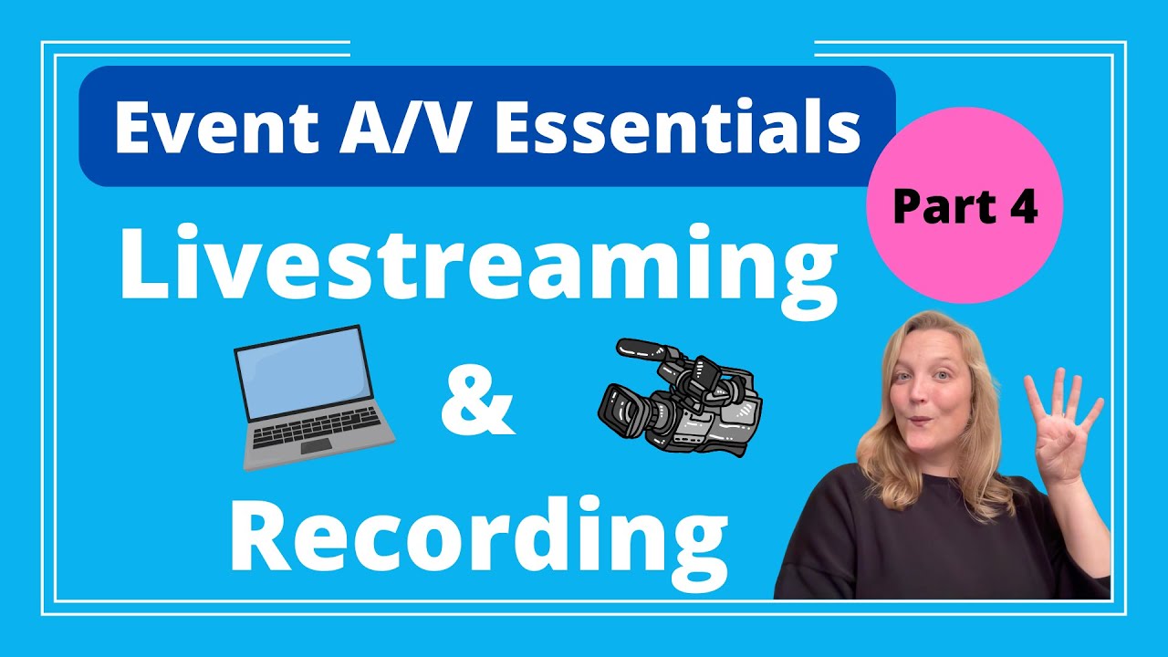 Event A/V Essentials Part 4: Mastering Livestreaming and Recording ...
