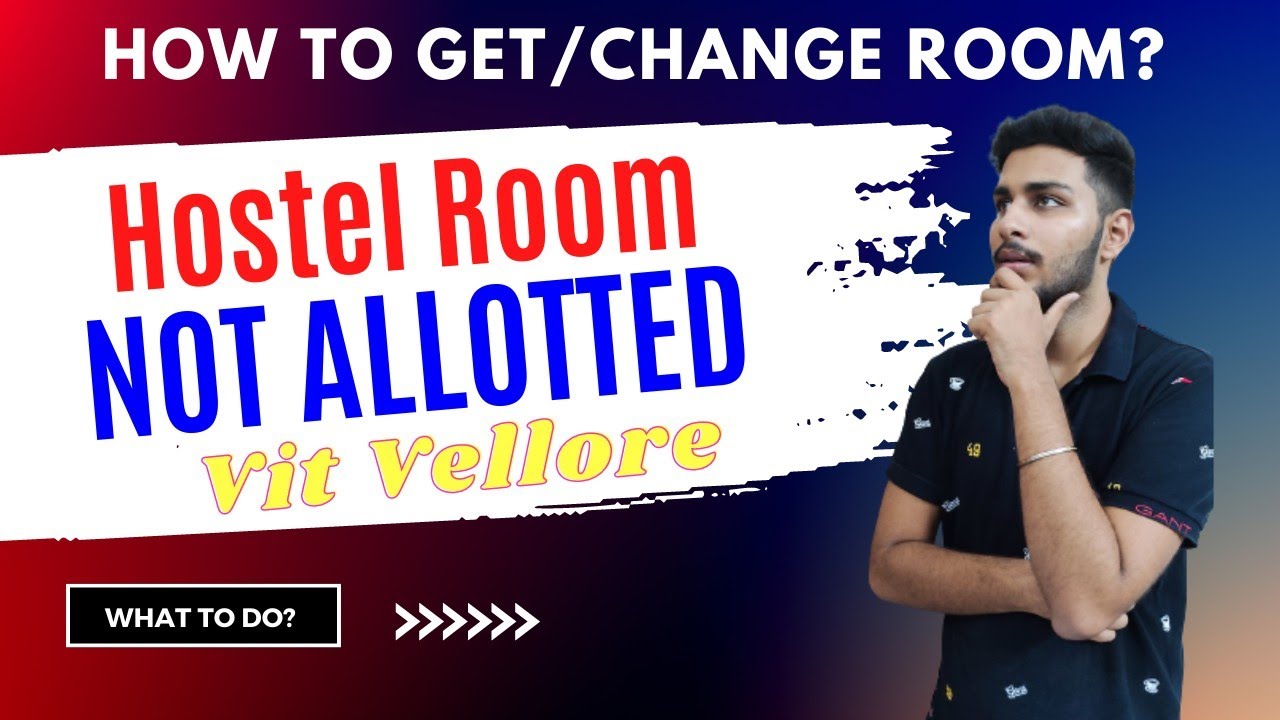 Hostel Not Allotted at Vit Vellore | How to Change Allotted Room? Full ...
