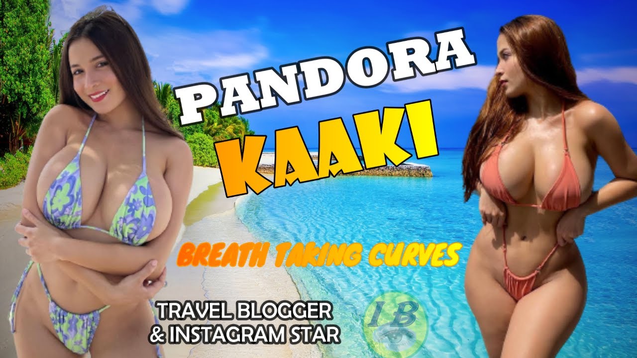 PANDORA KAAKI. BREATH TAKING CURVES. INSTAGRAM STAR & TRAVEL BLOGGER. Bio & Info. - YouTube
