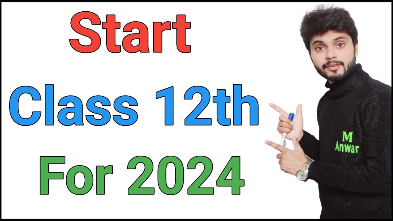 Start Class 12th For 2024 | अब Class 12th Start करने का Time हो गया हैं ...