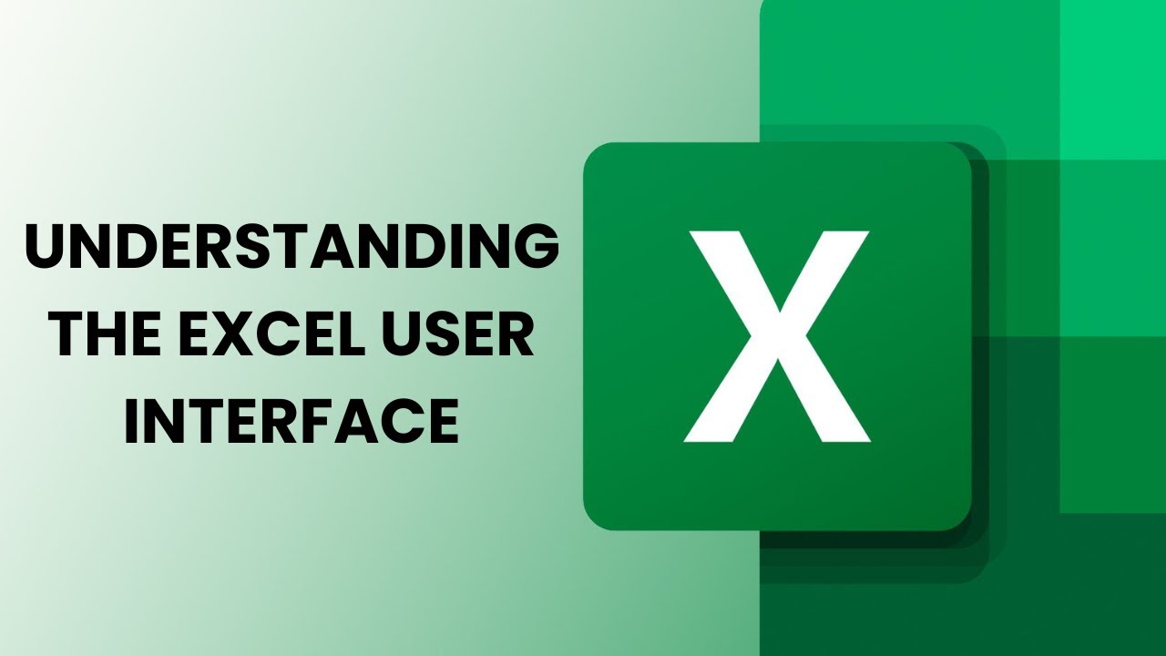 UNDERSTANDING THE EXCEL USER INTERFACE - YouTube