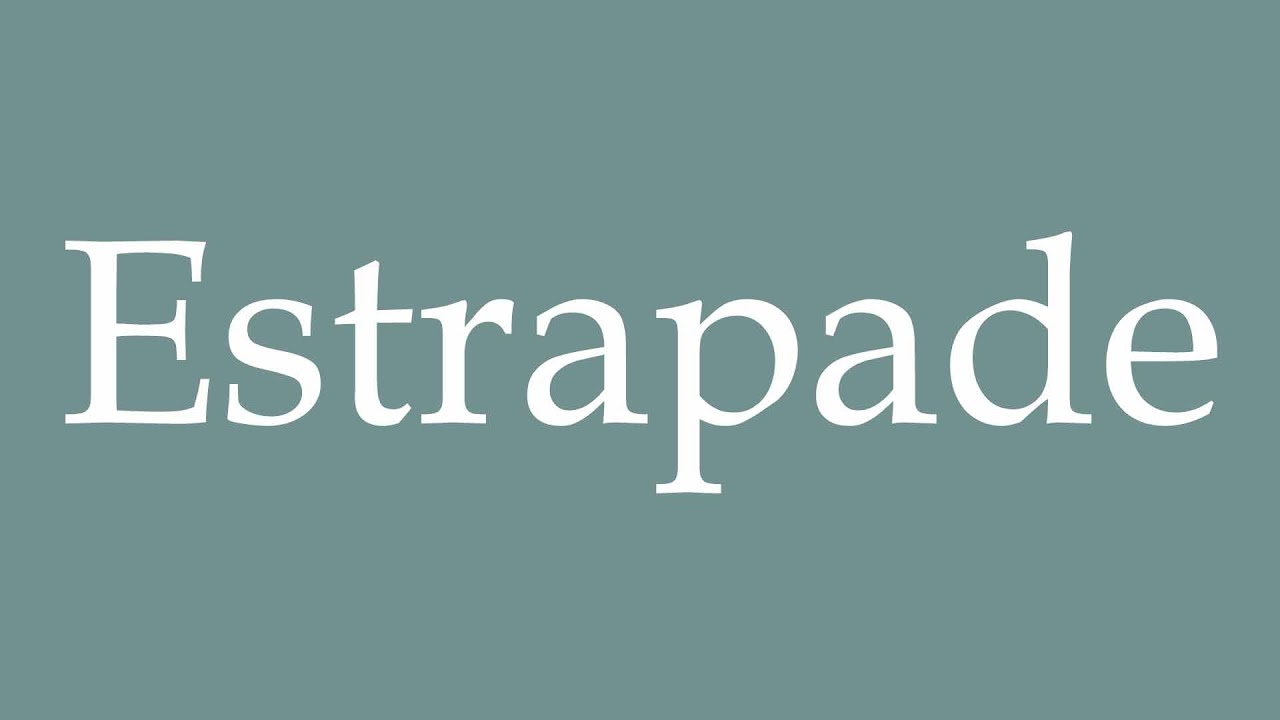 How to Pronounce ''Estrapade'' Correctly in French - YouTube