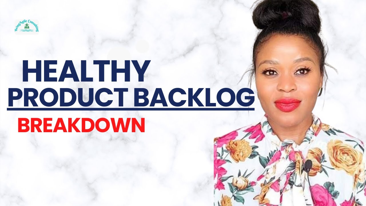 How to Achieve a Healthy Product Backlog - Full Course | Scrum Master ...