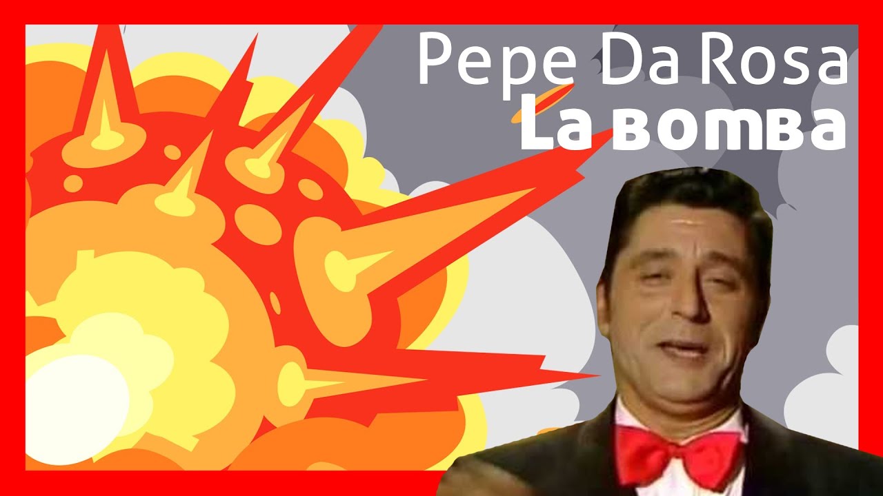 Pepe Da Rosa - La bomba 💣💥 - YouTube