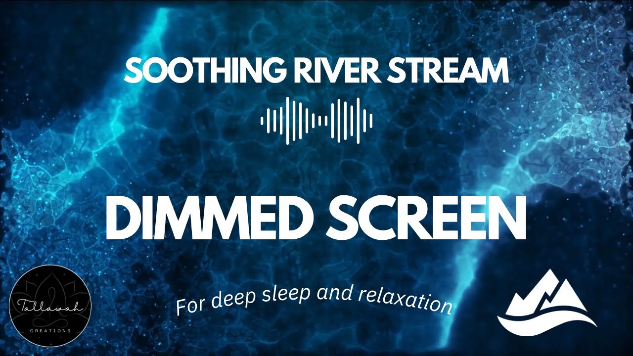 Soothing River Stream with Dimmed Screen | Deep Sleep & Relaxation ...