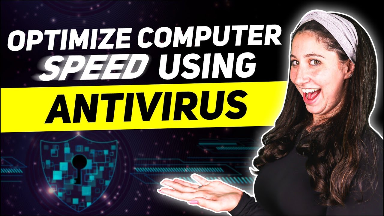 Optimizing Your Computer’s Speed With Antivirus - YouTube