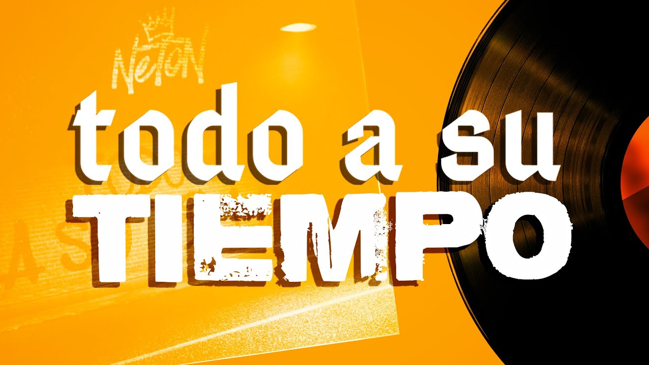 Todo a Su Tiempo - Neton Vega: Song Lyrics, Music Videos & Concerts