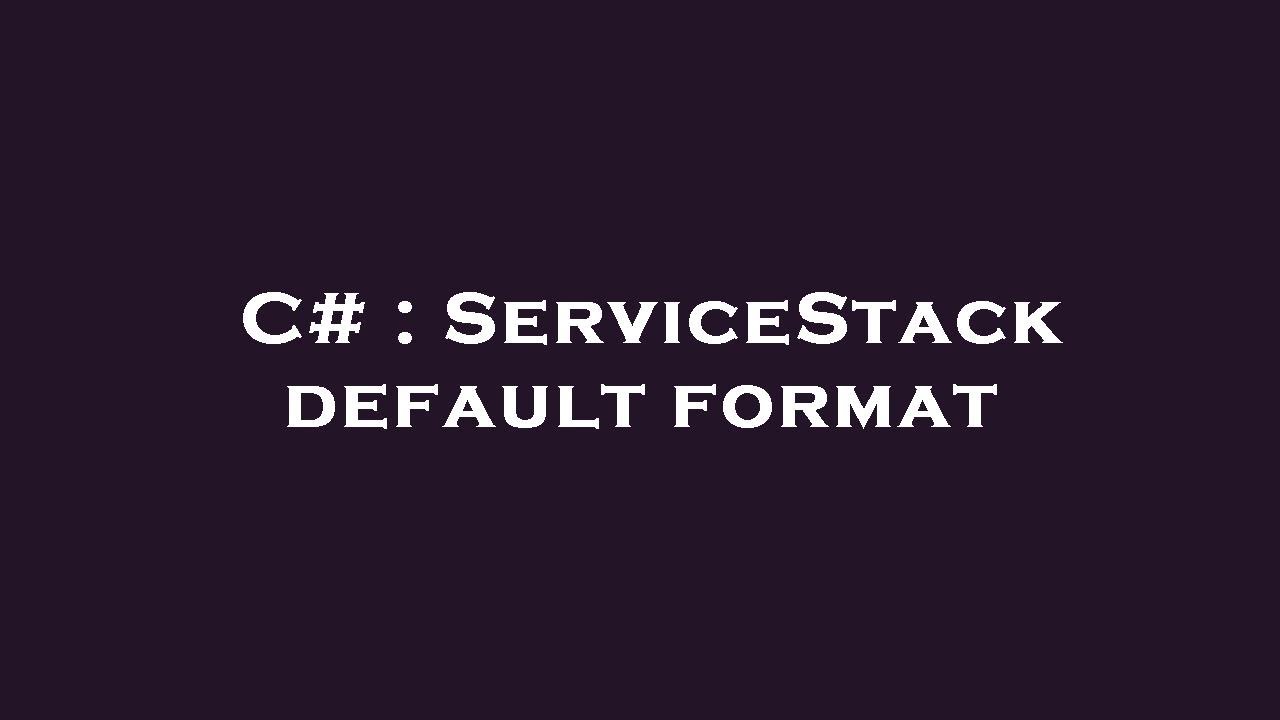 C# : ServiceStack default format - YouTube