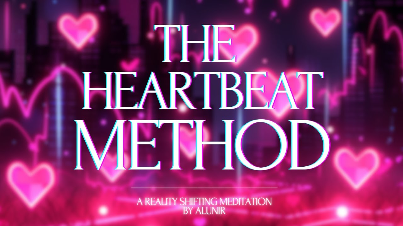 THE HEARTBEAT METHOD | Reality Shifting Guided Meditation | Heartbeat ...