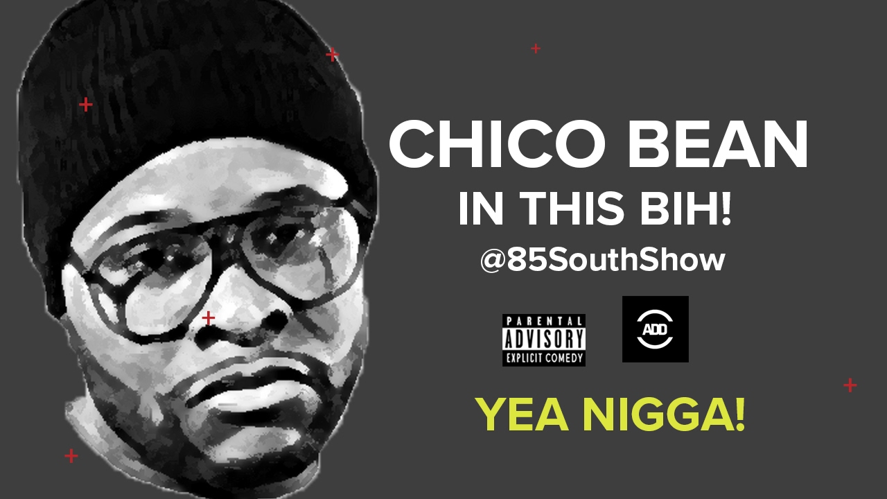 Chico Bean Featuring The 85 South Show Part 1 Karlous Miller @karlousm ...