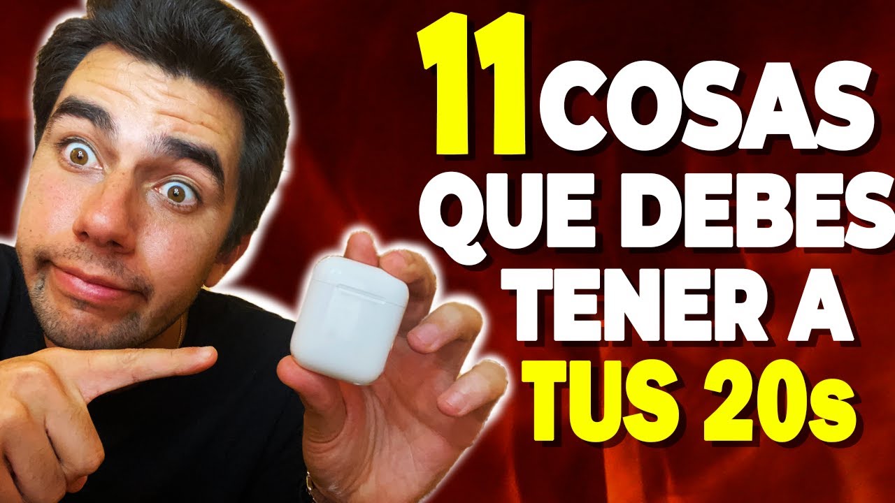 11 Cosas que Debes Tener a los 20s | GUIA COMPLETA | - YouTube