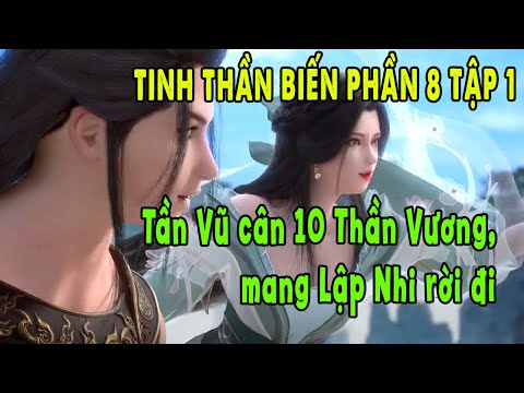Tinh Thần Biến Phần 8 Tập 1 | Tần Vũ 1 Mình Cân 13 Gã Thần Vương, Giải Thoát Cho Lập Nhi