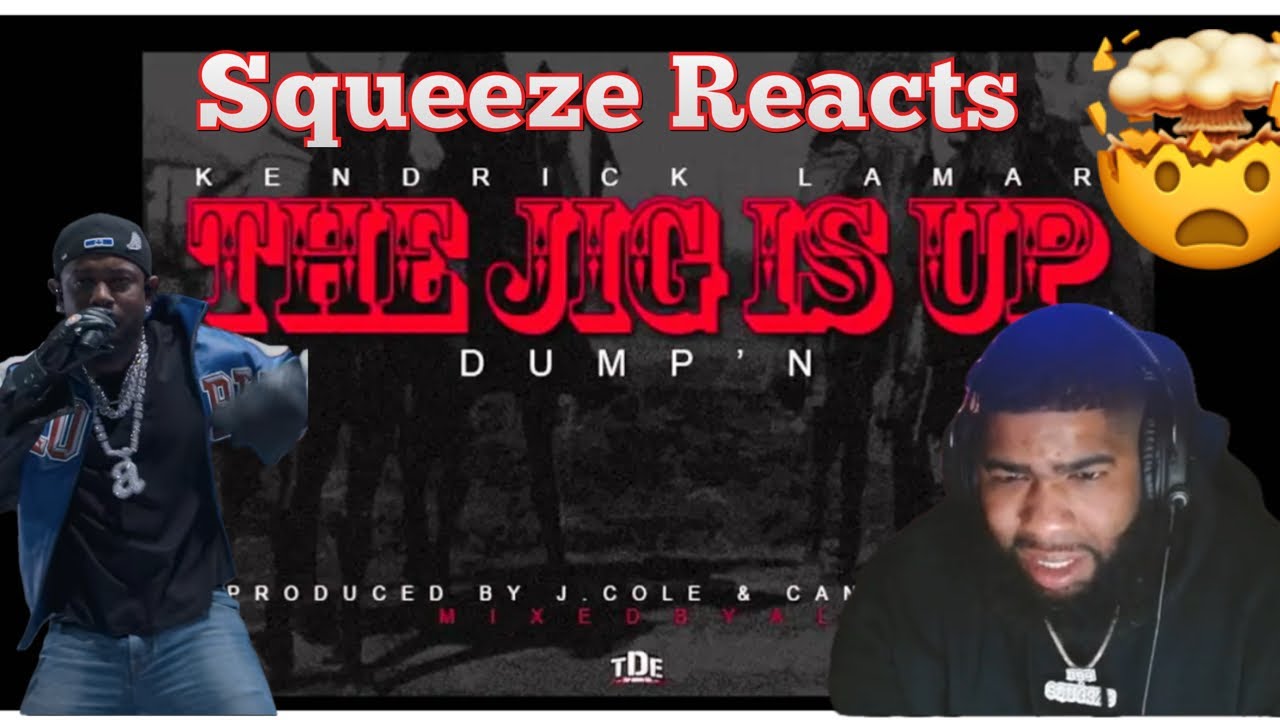 Kendrick Lamar - The Jig Is Up (Dump'n)Squeeze Reaction - YouTube