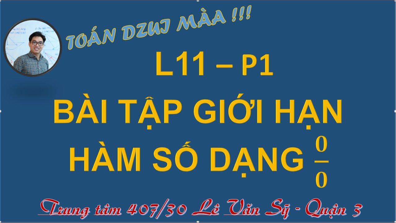 L11 - GIỚI HẠN HÀM SỐ DẠNG 0/0 - CHIA HOOCNE - P1 - YouTube