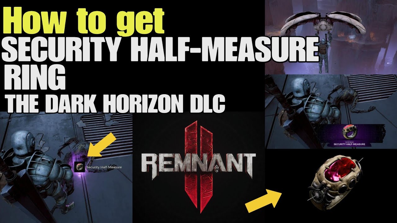 Remnant 2 How to get Security Half-Measure Ring | The Dark Horizon DLC ...