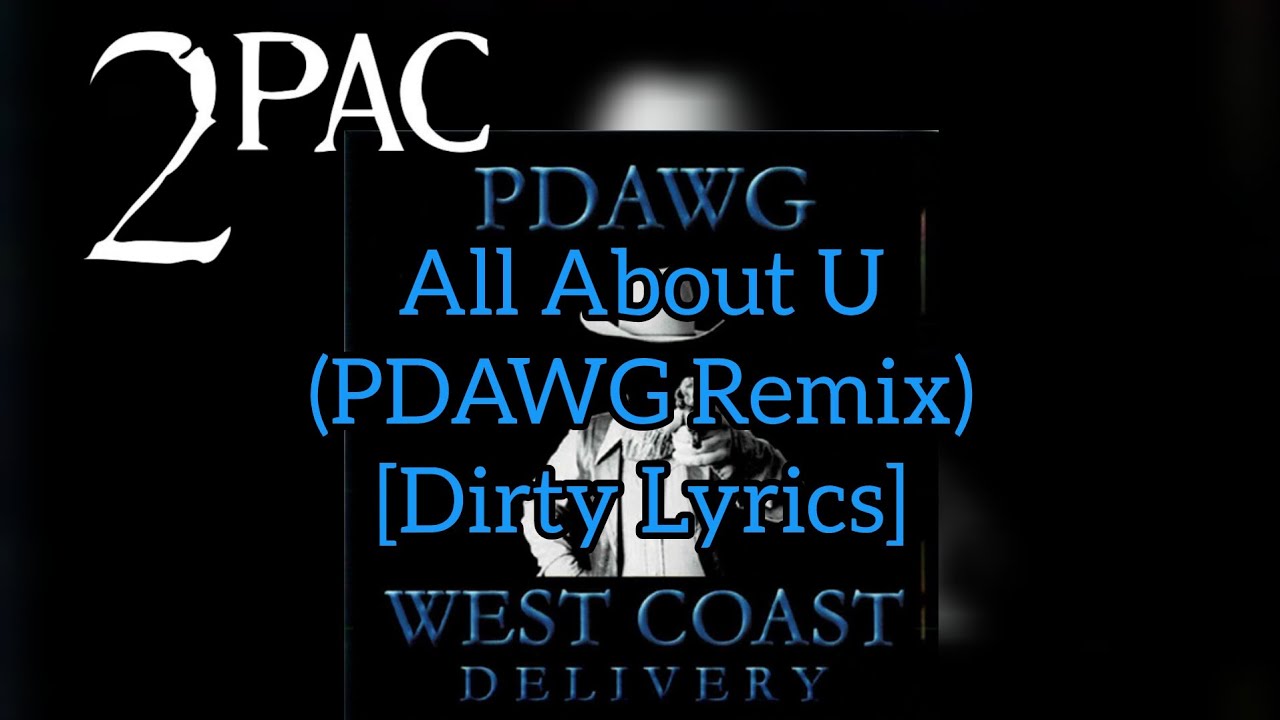 2Pac - All About U (PDAWG Remix)(Dirty Lyrics)[High Definition ...