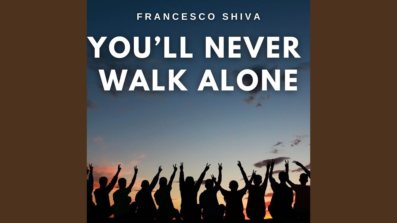 You'll Never Walk Alone - YouTube